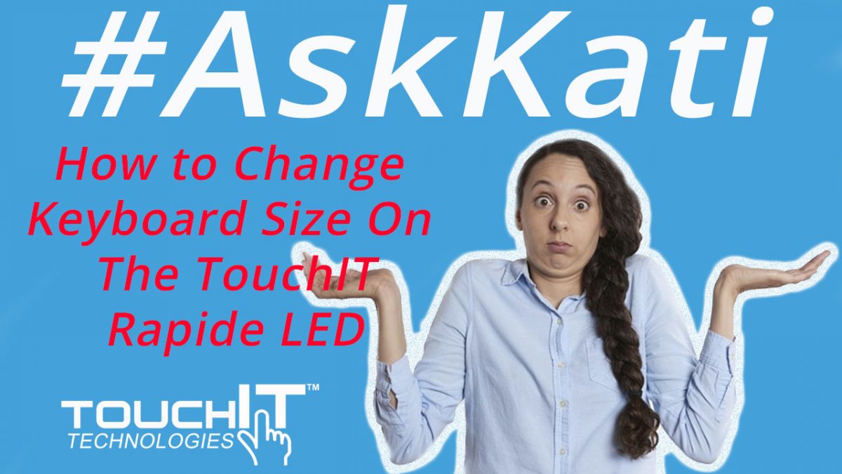 How to Change the Size of the Rapide Keyboard – TouchIT Technologies